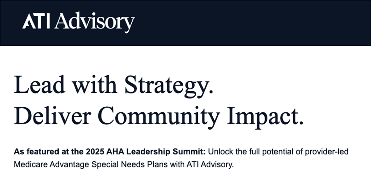 ATI Advisory at AHA Leadership Summit | Medicare Advantage & C-SNP Strategy for Provider-Led Plans